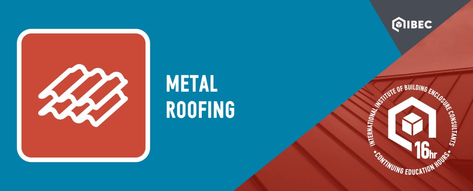 IIBEC Core Course: Metal Roofing | IIBEC